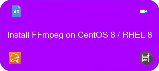 How To Install FFmpeg on CentOS 8 / RHEL 8 | ComputingForGeeks