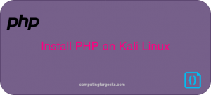 How To Install PHP 7.4 on Kali Linux | ComputingForGeeks