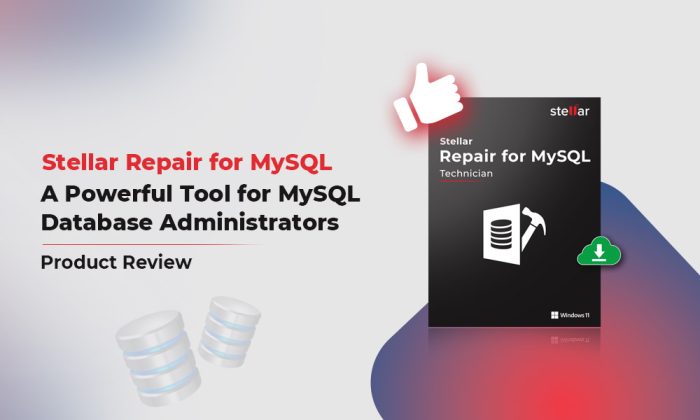 Stellar Repair For Mysql A Powerful Tool For Mysql Database Administrators Computingforgeeks