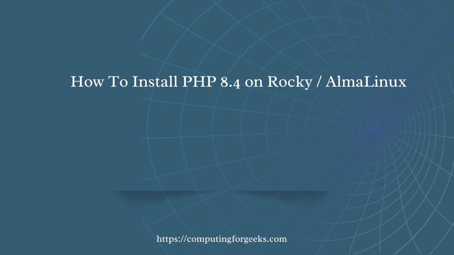 How To Install PHP 8.4 on Rocky / AlmaLinux 9|8 | ComputingForGeeks