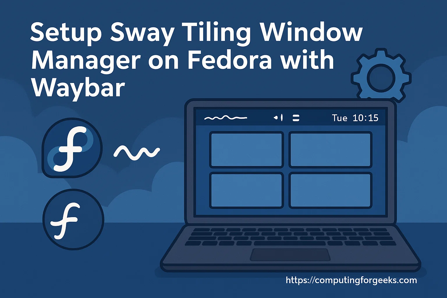 Setup Sway Tiling Window Manager on Fedora with Waybar | ComputingForGeeks
