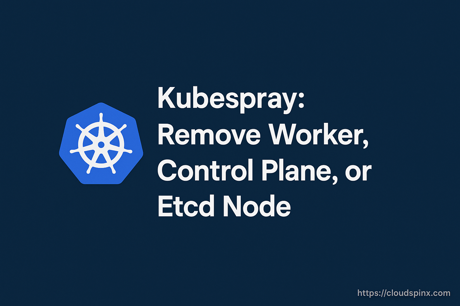 Kubespray Node Removal Guide: Worker, Control [Guide]