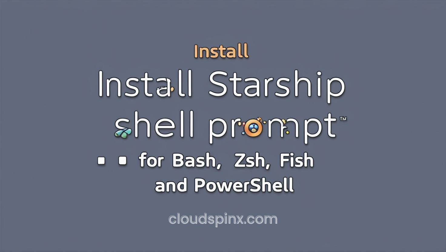 Install Starship Shell prompt for Bash, Zsh, Fish [Guide]
