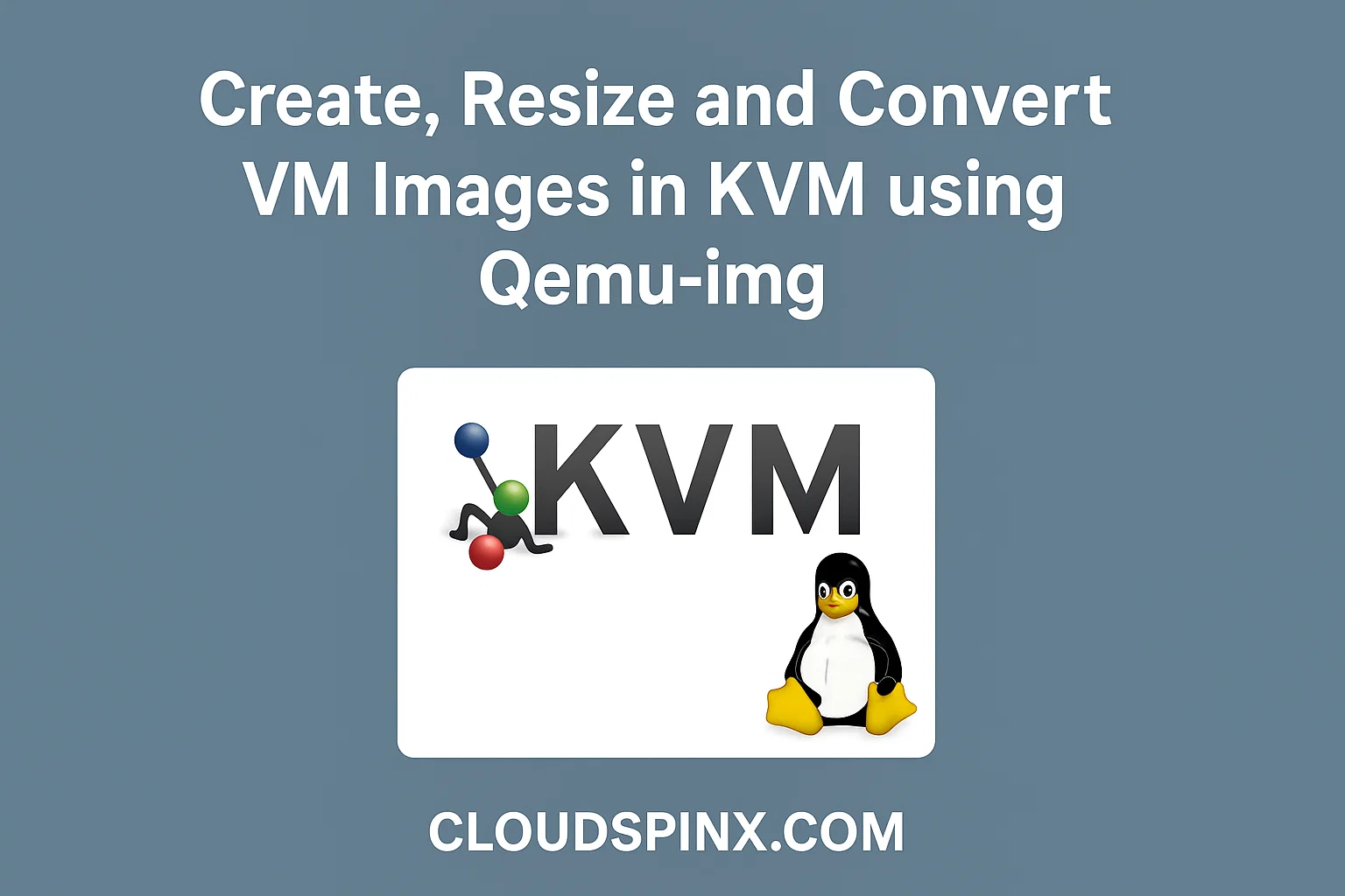 Create, Resize and convert VM images in KVM using [Guide]