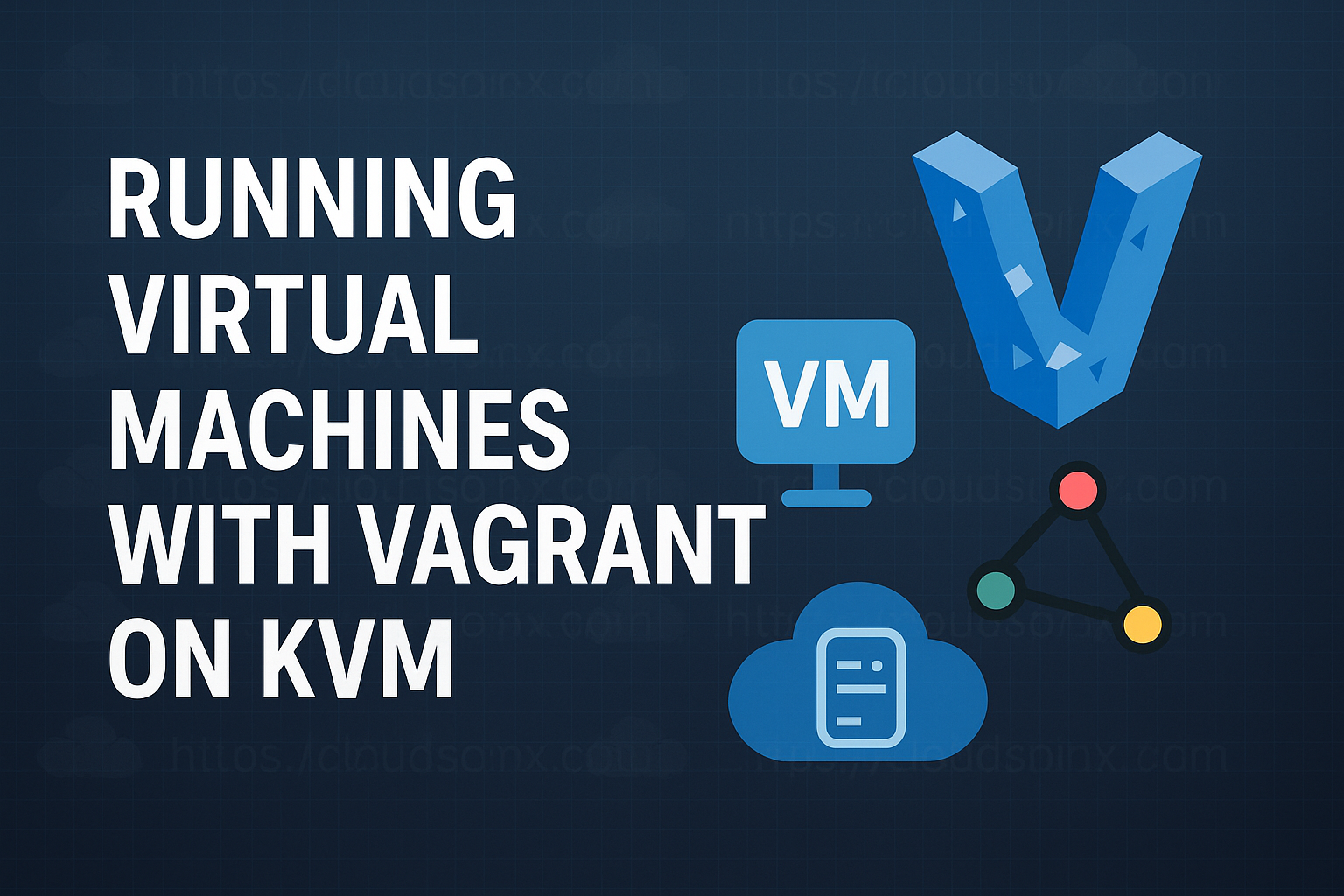 Running Virtual Machines with Vagrant on KVM [Guide]