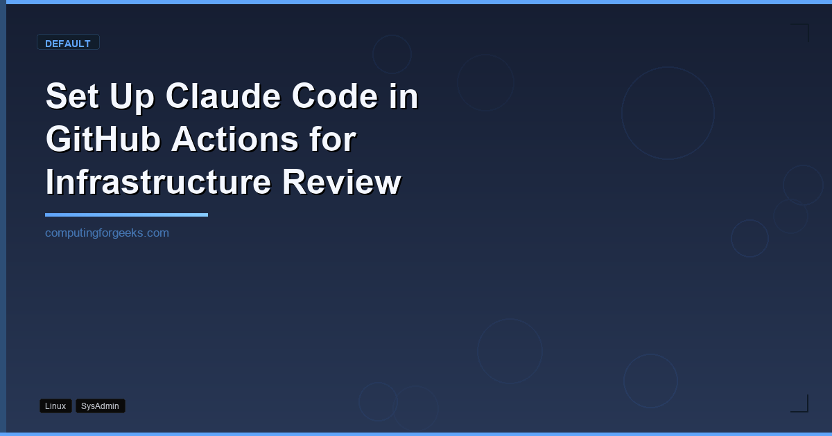 Set Up Claude Code in GitHub Actions for Infra Review [Tested]