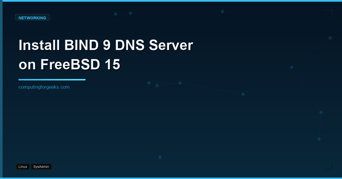 Install BIND 9 DNS Server on FreeBSD 15 | ComputingForGeeks