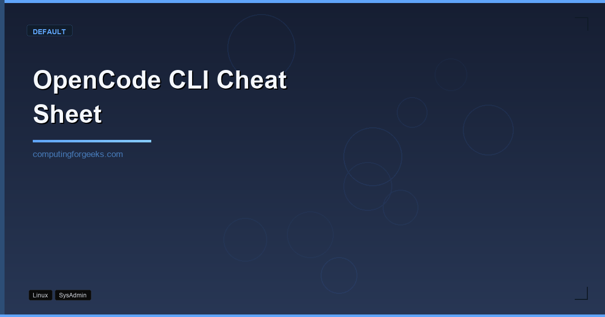 OpenCode CLI Cheat Sheet - Commands Reference | ComputingForGeeks