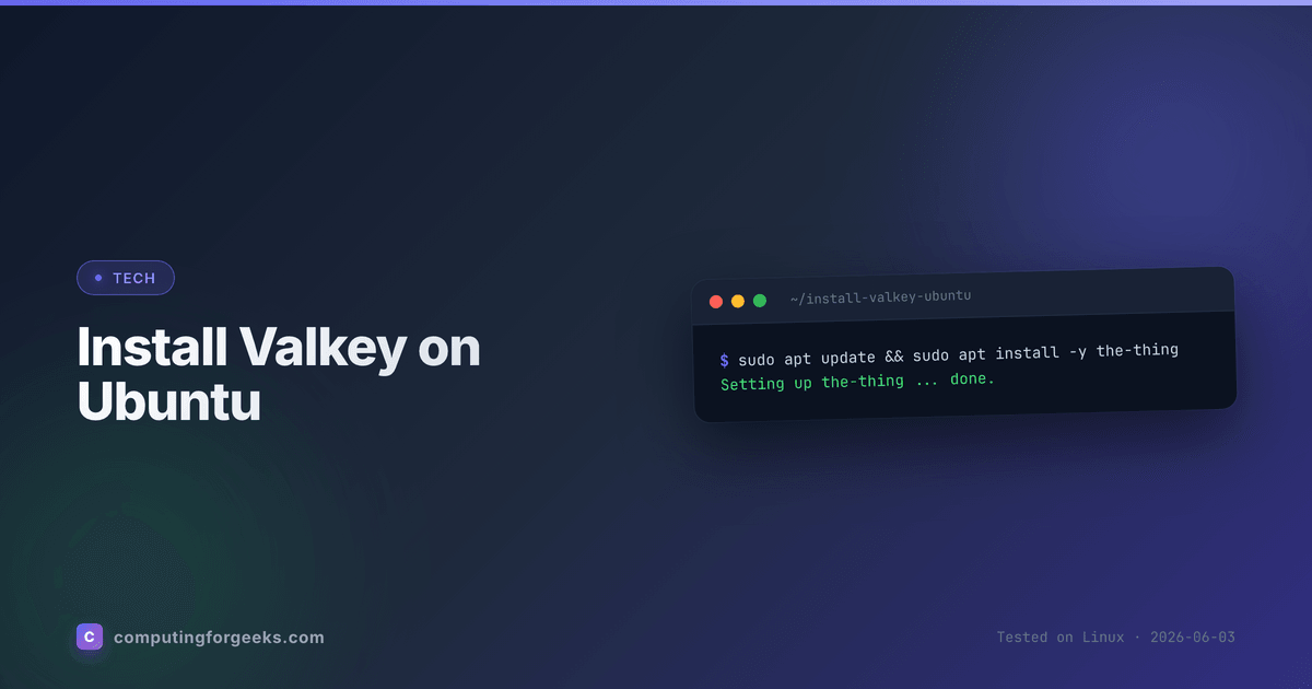 Install Valkey on Ubuntu (Redis Replacement) | ComputingForGeeks